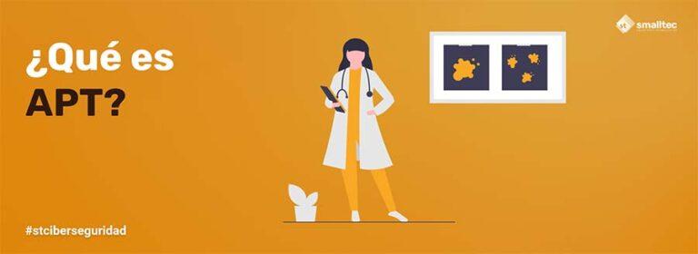 Qué es una APT o Amenaza Persistente Avanzada - SMALLTEC