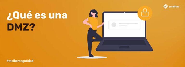 Qué es una DMZ o Zona Desmilitarizada - SMALLTEC